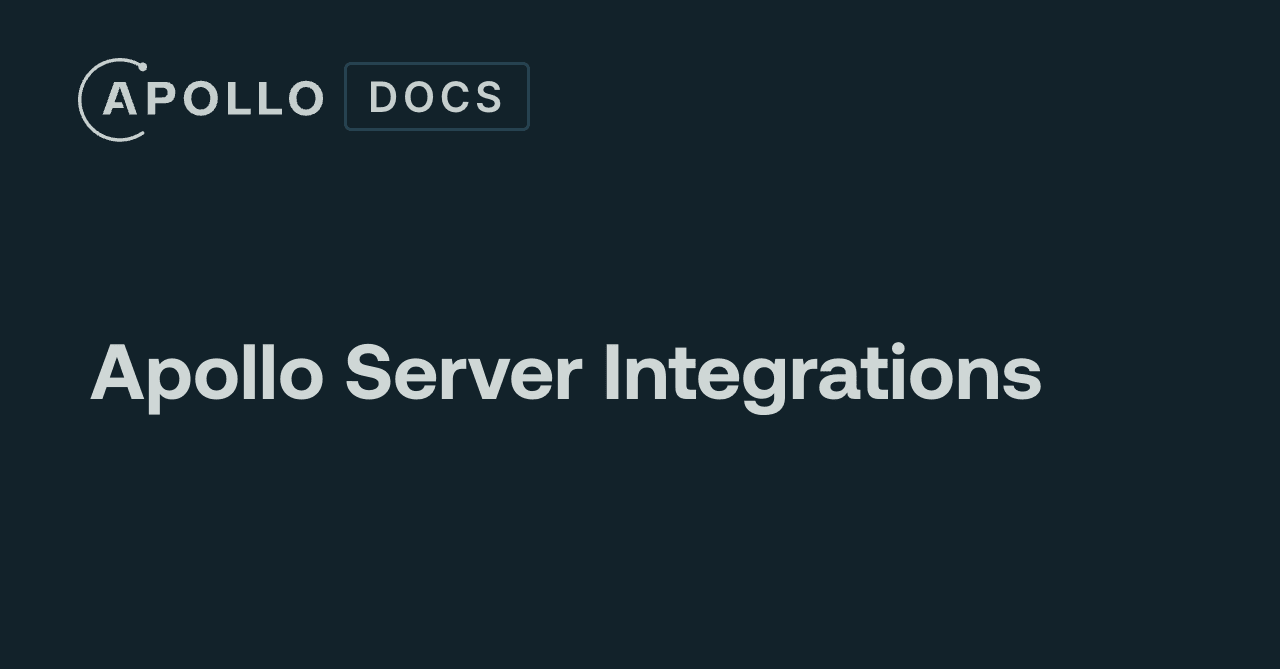 Apollo Server Integrations - Apollo GraphQL Docs Apollo Server Integrations - Apollo GraphQL Docs